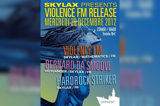 Skylax presents Violence FM RELEASE PARTY - Sortiraparis.com