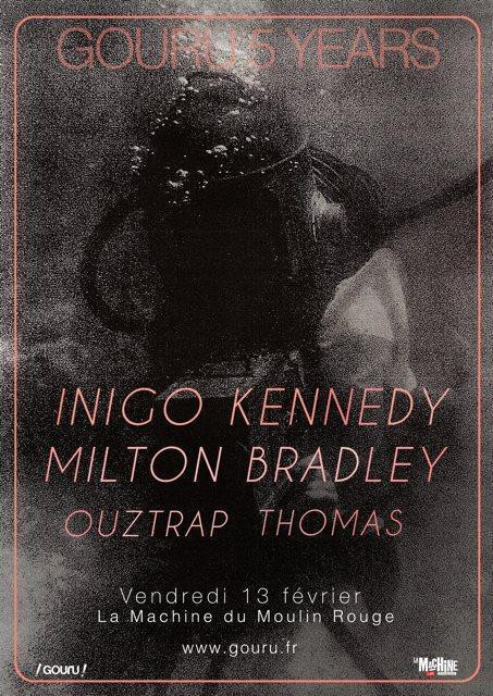 Gouru 5 Years : Inigo Kennedy, Milton Bradle @La Machine du Moulin ...